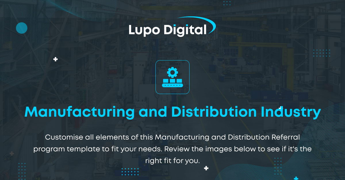 Lupo’s Referral Program for Manufacturing and Distribution Industry
